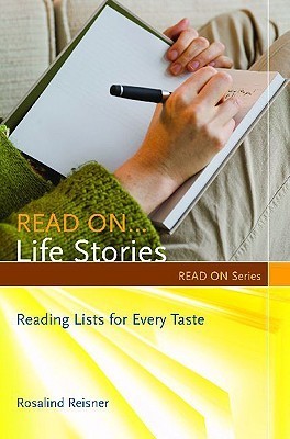 Read On…Life Stories: Reading Lists for Every Taste by Rosalind Reisner ...