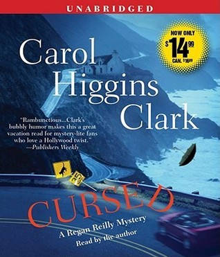 Cursed (Regan Reilly Mysteries) by Carol Higgins Clark | Goodreads
