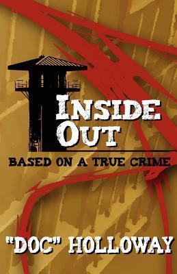 Inside Out: Based on a True Crime by Doc Holloway | Goodreads