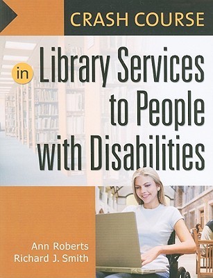 Crash Course in Library Services to People with Disabilities by Ann G ...