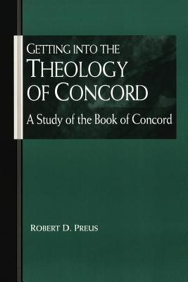 Getting into the Theology of Concord by Robert D. Preus | Goodreads