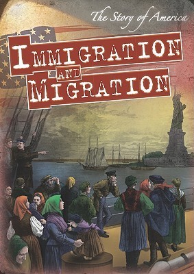 Immigration and Migration (The Story of America) by Greg Roza | Goodreads