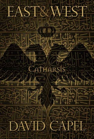 East & West: Catharsis by David Capel | Goodreads