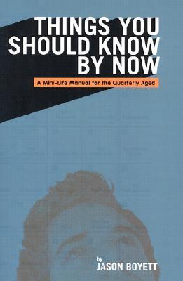 Things You Should Know by Now: A Mini Life Manual for the Quarterly ...