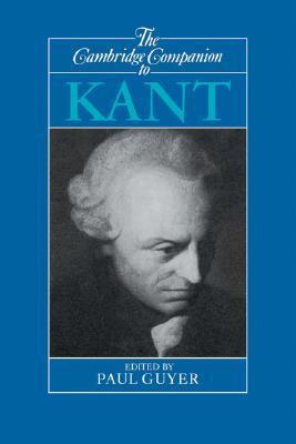 The Cambridge Companion to Kant by Paul Guyer | Goodreads