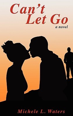 Can't Let Go by Michele L. Waters | Goodreads