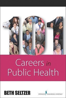 101 Careers in Public Health by Beth Seltzer | Goodreads