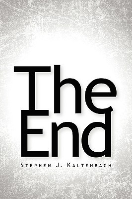 The End by Stephen, J Kaltenbach | Goodreads