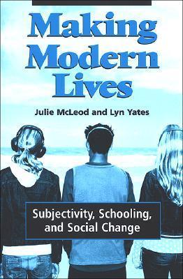 Making Modern Lives: Subjectivity, Schooling, And Social Change by ...