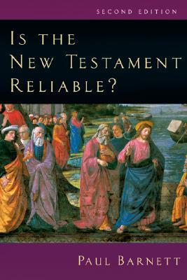 Is the New Testament Reliable? by Paul Barnett | Goodreads