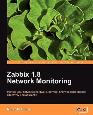 Zabbix 1.8 Network Monitoring by Richards Olups | Goodreads