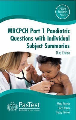 MRCPCH Paediatric Questions with Individual Subject Summaries: Pt. 1 by ...