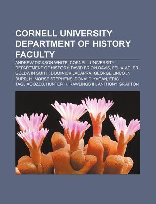 Cornell University Department of History Faculty: Andrew Dickson White ...