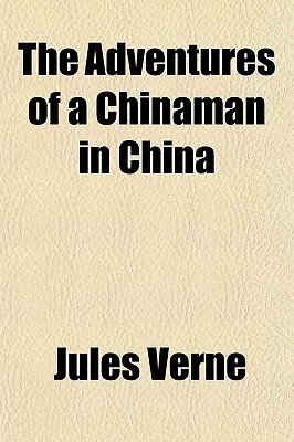 The Adventures of a Chinaman in China by Jules Verne | Goodreads