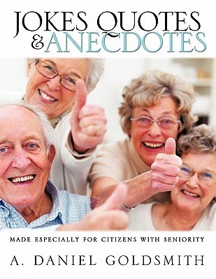 Jokes Quotes & Anecdotes by A. Daniel Goldsmith | Goodreads