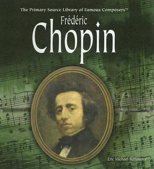 Frederic Chopin by Eric Michael Summerer | Goodreads