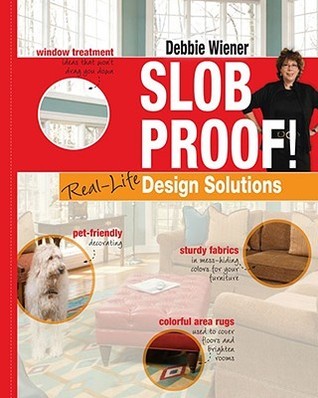 Slob Proof!: Real-life Design Solutions by Debbie Wiener | Goodreads