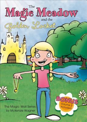 The Magic Meadow and the Golden Locket by McKenzie Wagner (minor ...