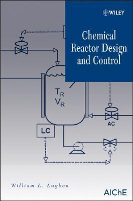 Chemical Reactor Design and Control by William L. Luyben | Goodreads