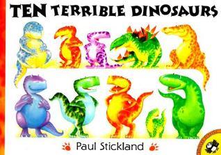 Ten Terrible Dinosaurs (Picture Puffins) by Paul Stickland | Goodreads