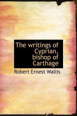 The writings of Cyprian, bishop of Carthage by Cyprian | Goodreads