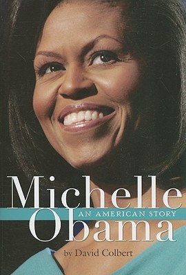 Michelle Obama: An American Story by David Colbert | Goodreads