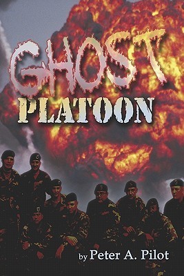 Ghost Platoon by Peter A. Pilot | Goodreads