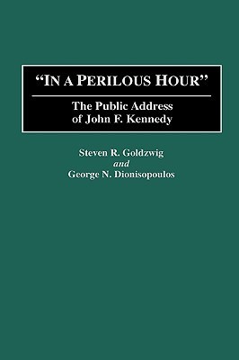 In a Perilous Hour: The Public Address of John F. Kennedy by George N ...