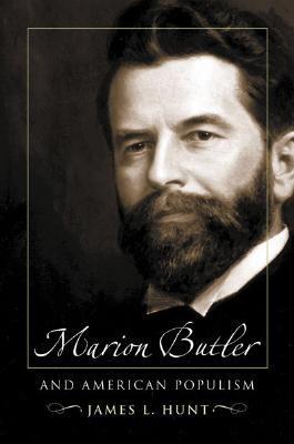 Marion Butler and American Populism by James L. Hunt | Goodreads