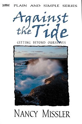 Against the Tide: Getting Beyond Ourselves by Nancy Missler | Goodreads