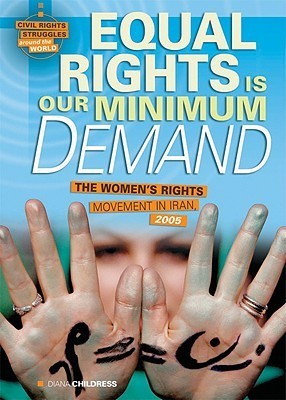 Equal Rights Is Our Minimum Demand: The Women's Rights Movement in Iran ...