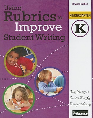 Using Rubrics to Improve Student Writing, Kindergarten by Sally Hampton ...