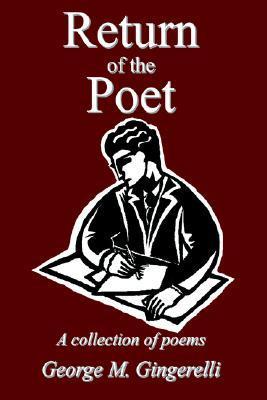 RETURN of the POET: A collection of poems by George Gingerelli | Goodreads