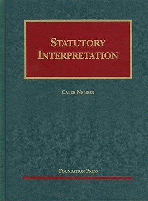 Statutory Interpretation by Caleb E. Nelson | Goodreads