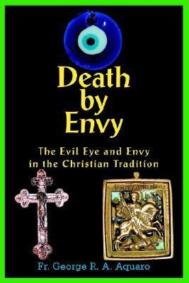 Death by Envy: The Evil Eye and Envy in the Christian Tradition by ...