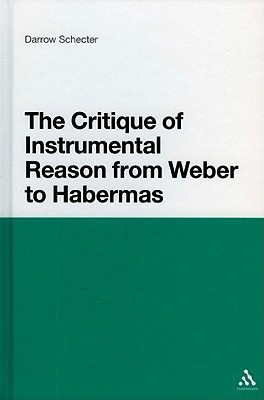 The Critique of Instrumental Reason from Weber to Habermas by Darrow ...