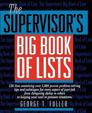 The Supervisor's Big Book of Lists by George Fuller | Goodreads