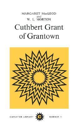 Cuthbert Grant of Grantown (Volume 71) by Margaret Arnett MacLeod ...