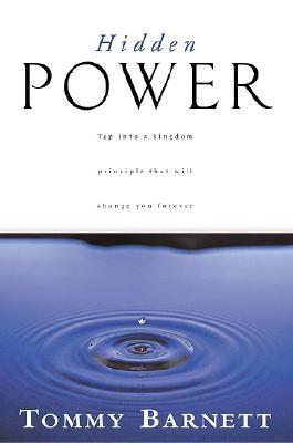 Hidden Power: Tap into a kingdom principle that will change you forever ...