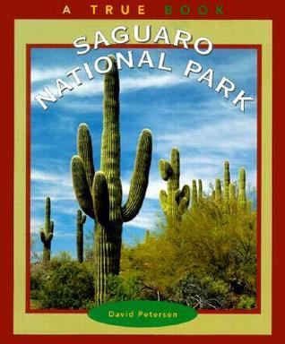 Saguaro National Park (True Books-National Parks) by David Petersen ...