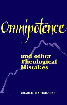 Omnipotence and other Theological Mistakes by Charles Hartshorne ...