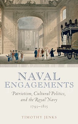 Naval Engagements: Patriotism, Cultural Politics, and the Royal Navy ...