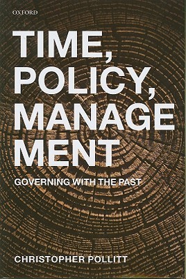 Time, Policy, Management: Governing with the Past by Christopher ...