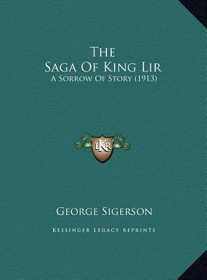 The Saga Of King Lir: A Sorrow Of Story (1913) by George Sigerson ...