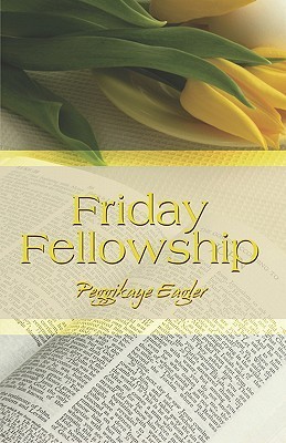 Friday Fellowship by Peggikaye Eagler | Goodreads