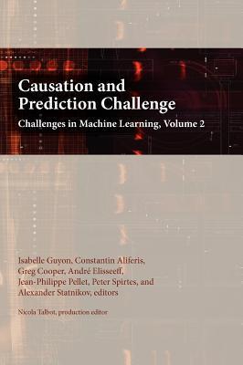 Causation and Prediction Challenge: Challenges in Machine Learning ...
