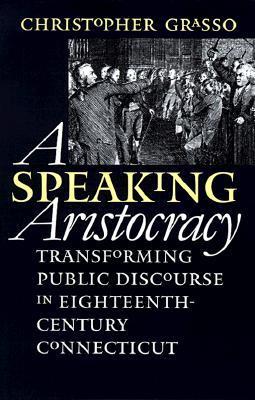 A Speaking Aristocracy: Transforming Public Discourse in Eighteenth ...