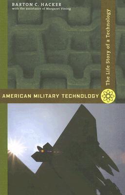 American Military Technology: The Life Story of a Technology by Barton ...