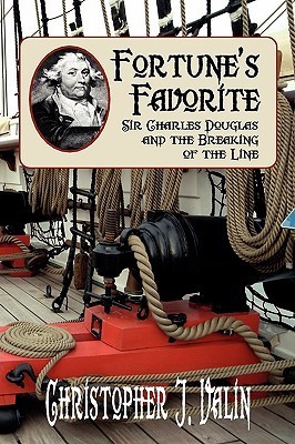 Fortune's Favorite: Sir Charles Douglas and the Breaking of the Line by ...