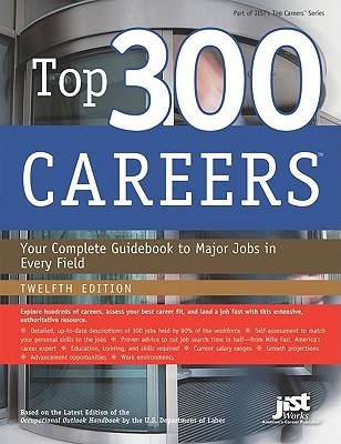 Top 300 Careers: Your Complete Guidebook to Major Jobs in Every Field ...